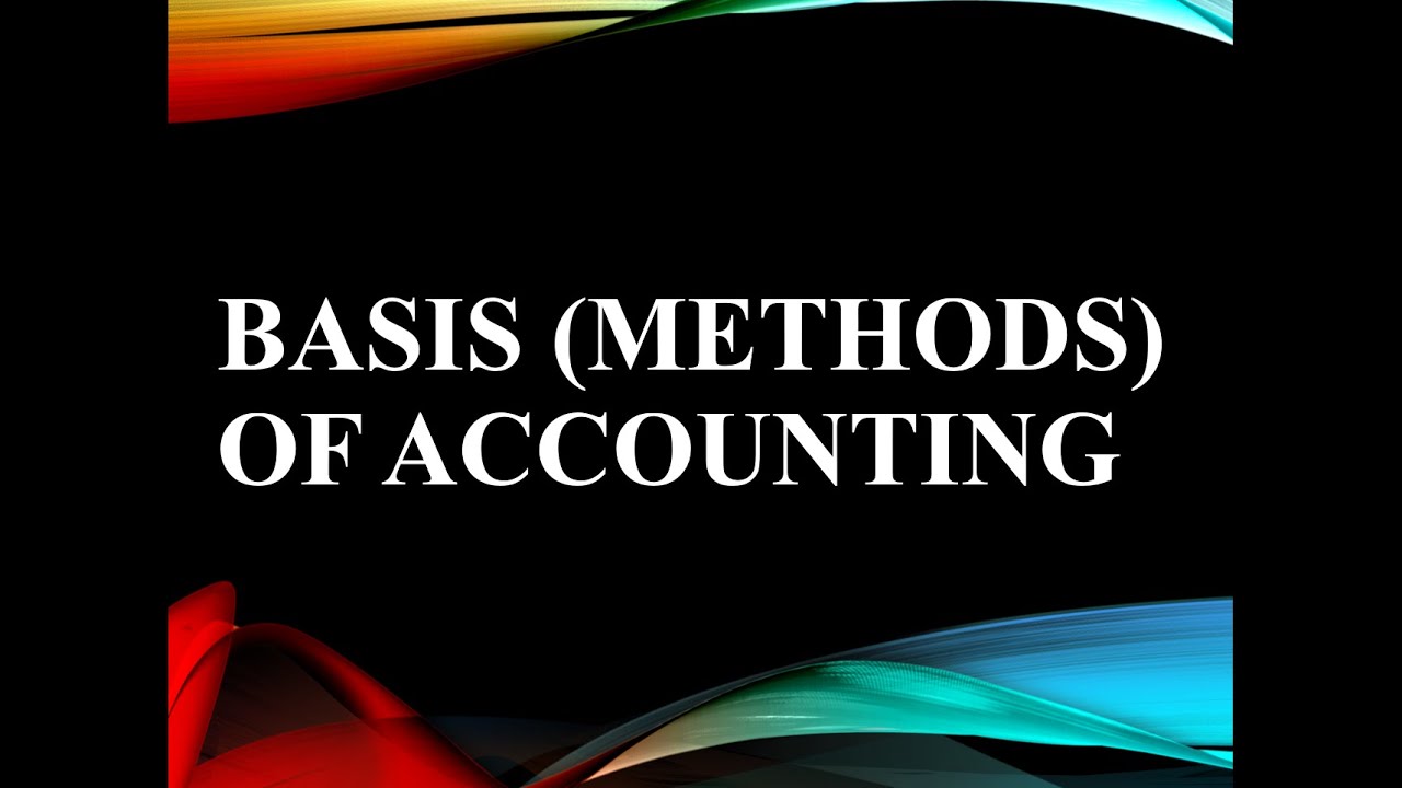 Basis or Methods of Accounting - YouTube