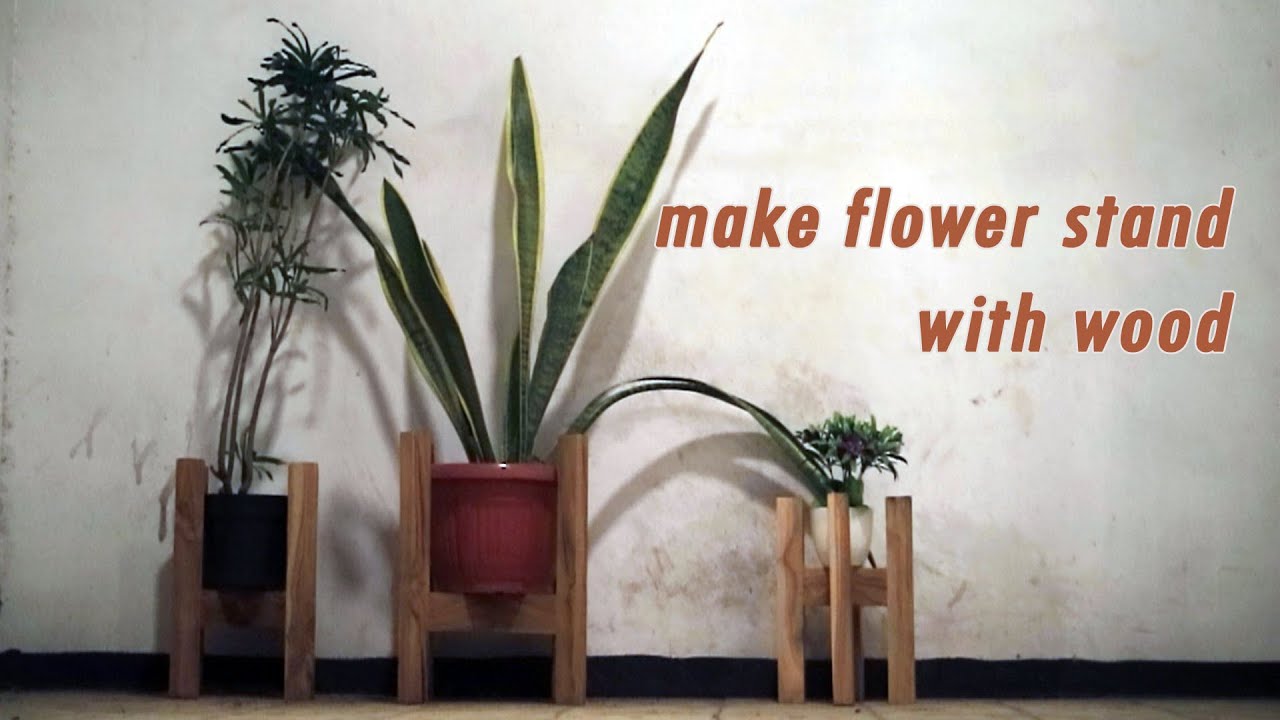 Make Stand Flower // Membuat Stand Vas / Pot Bunga Dengan Kayu ...