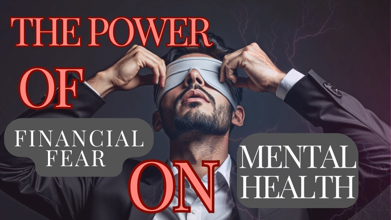 The Power of Financial Fear on Mental Health and How to Combat It # ...