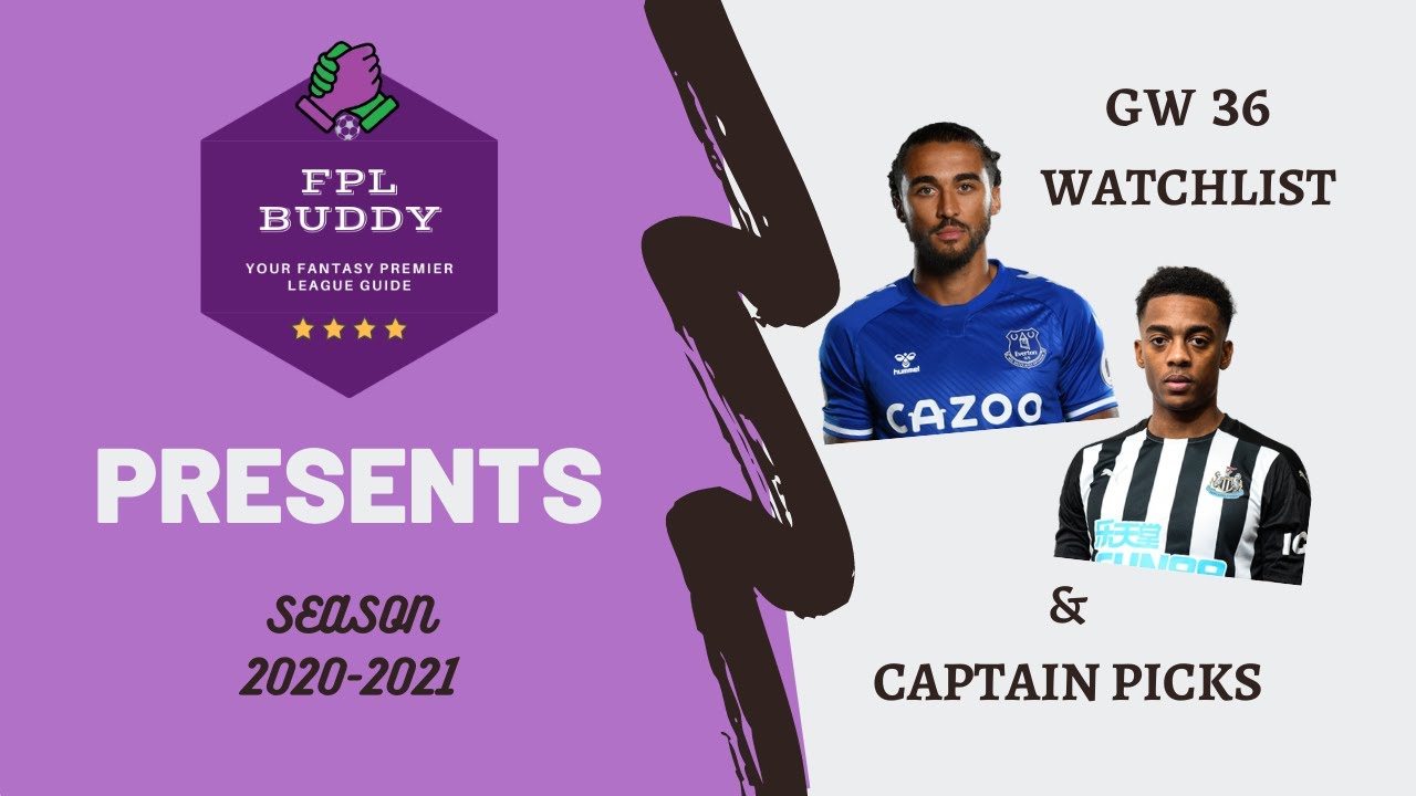 FPL GAMEWEEK 36 WATCHLIST & CAPTAIN PICKS | FANTASY PREMIER LEAGUE 2020 ...