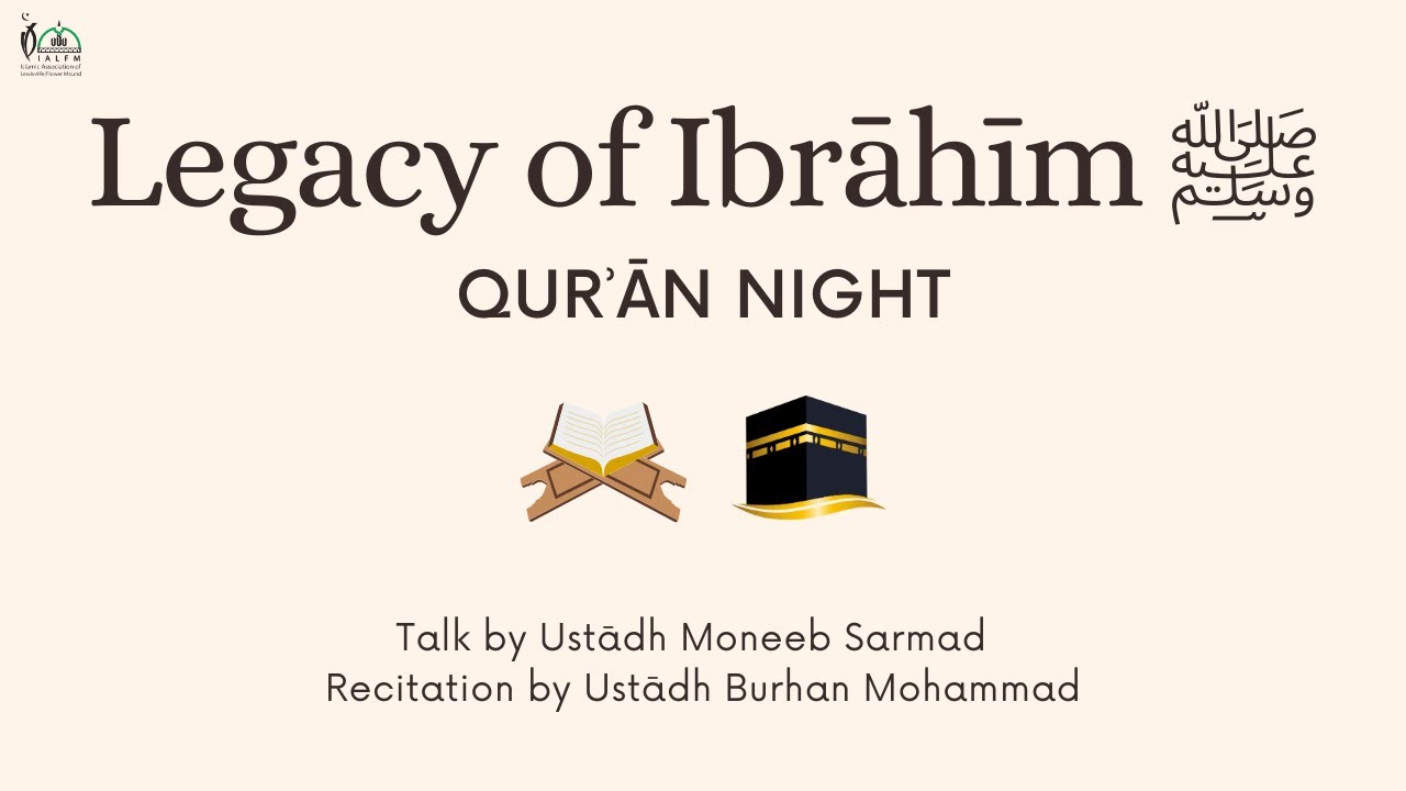 Qurʾān Night | Legacy of Ibrāhīm ﷺ | Ustādh Moneeb Sarmad & Ustadh ...