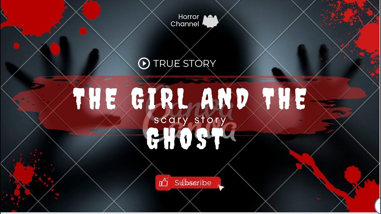 THE GIRL WHO ENCOUNTERED A GHOST (SCARY STORY) - YouTube