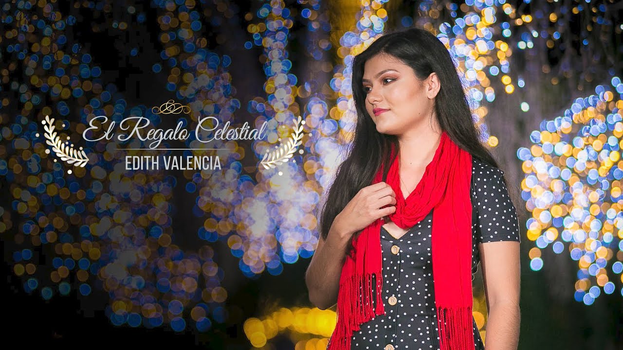 El Regalo Celestial | Edith Valencia - YouTube
