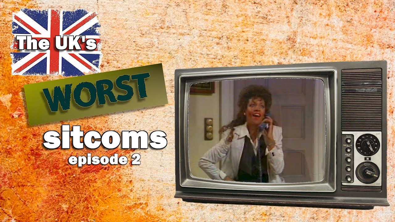 The UK’s Worst Sitcoms – Episode 2 - YouTube
