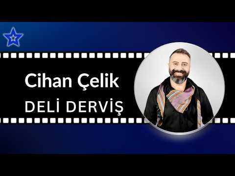 CİHAN ÇELİK DELİ DERVİŞ (31 MART 2026)
