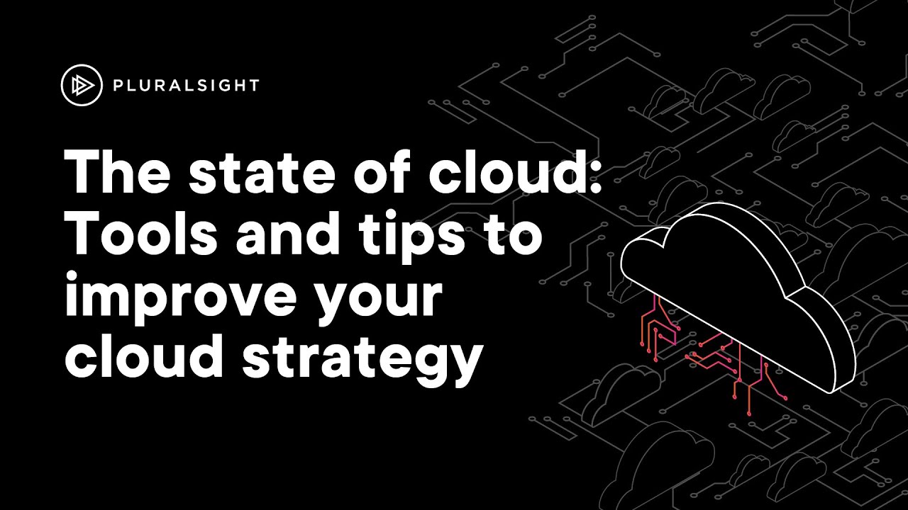 The state of cloud: Tools and tips to improve your cloud strategy - YouTube