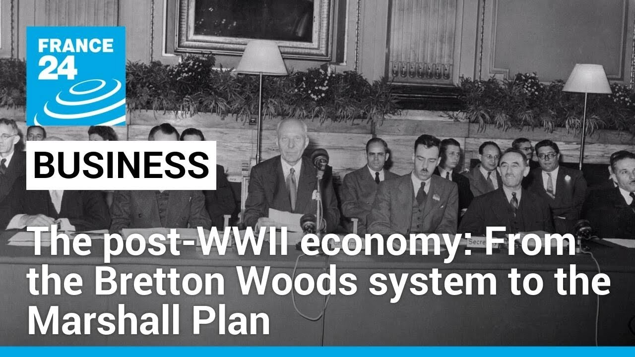 The post-WWII economy: From the Bretton Woods system to the Marshall ...