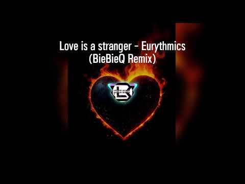 Love is a stranger - Eurythmics (BieBieQ Remix)