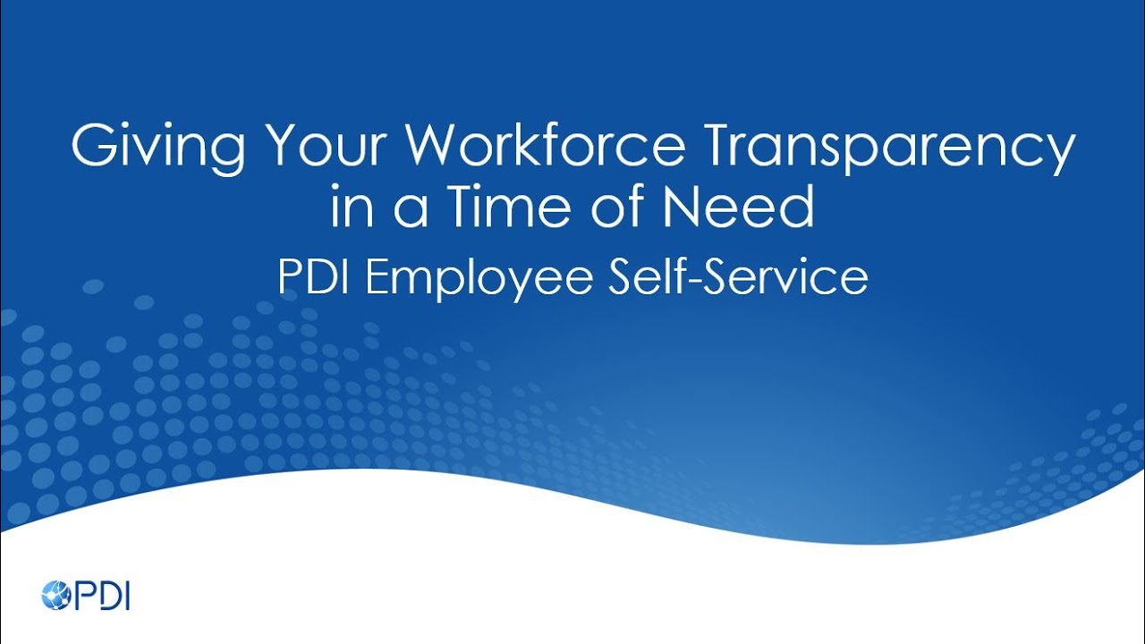 PDI Employee Self-Service: Giving Your Workforce Transparency in a Time ...