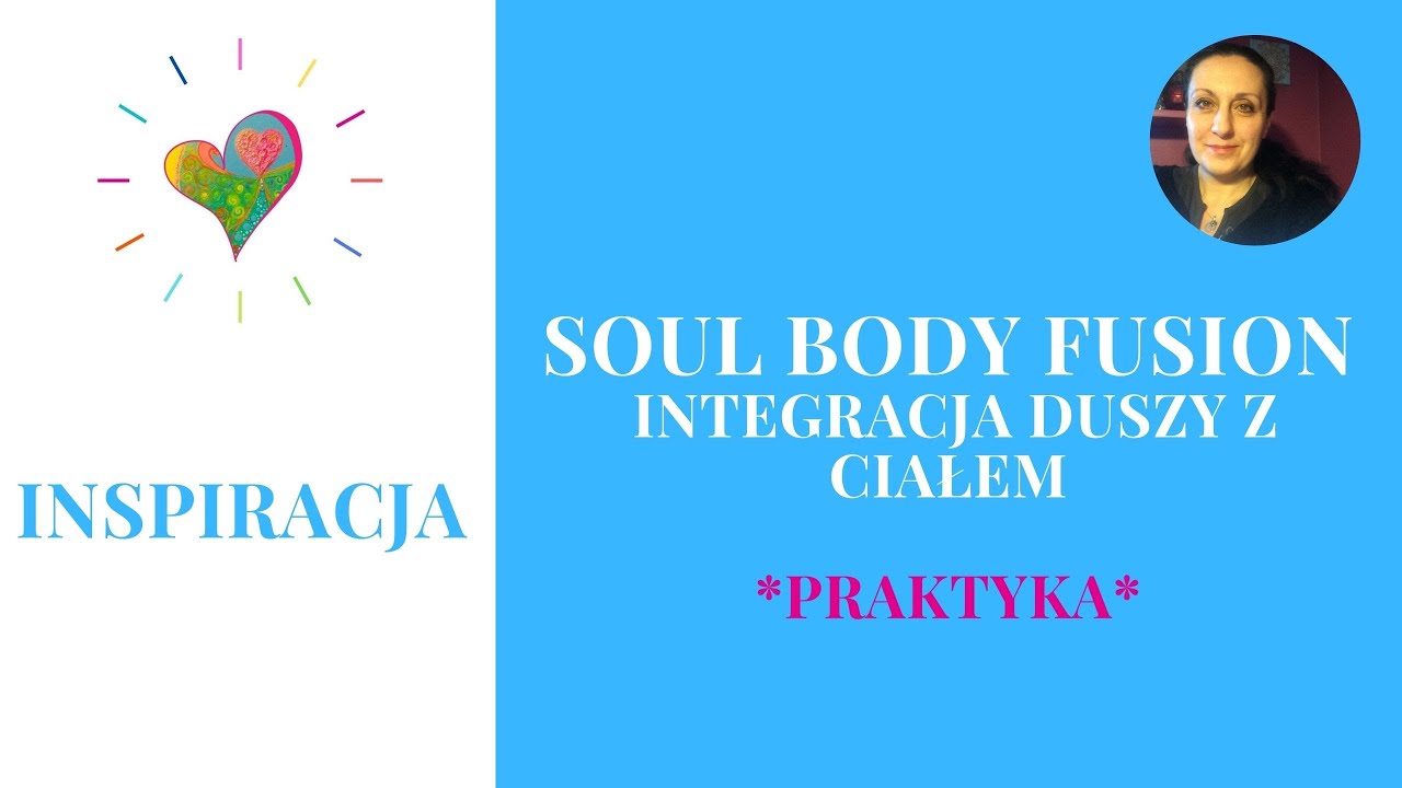 #8) Soul Body Fusion - proces integracji - sesja 1 - YouTube