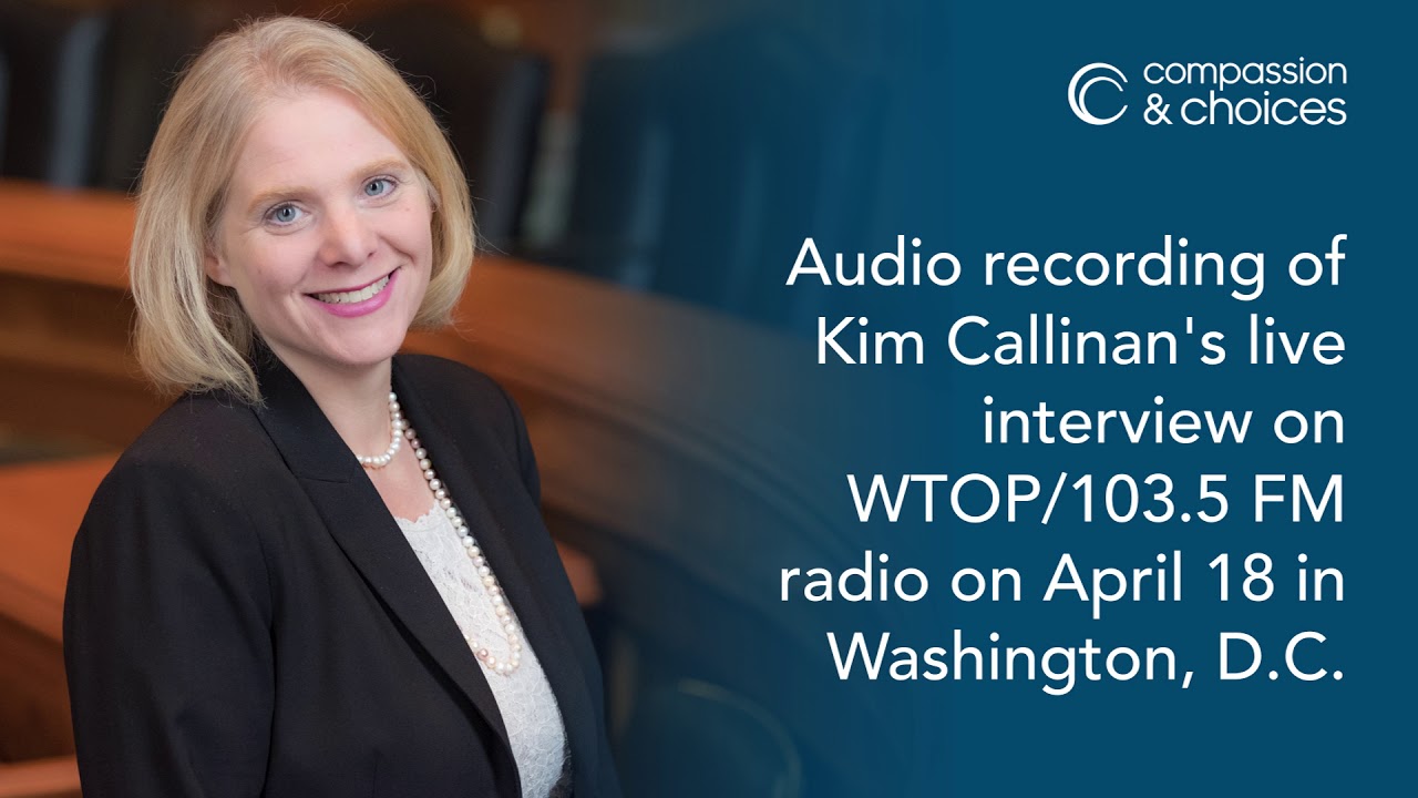 Compassion & Choices CEO Kim Callinan discusses comfort care and end-of ...