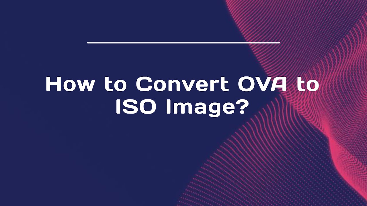 How to Convert OVA to ISO Image? - YouTube
