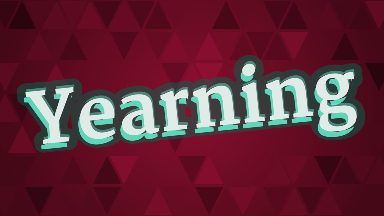 YEARNING pronunciation • How to pronounce YEARNING - YouTube