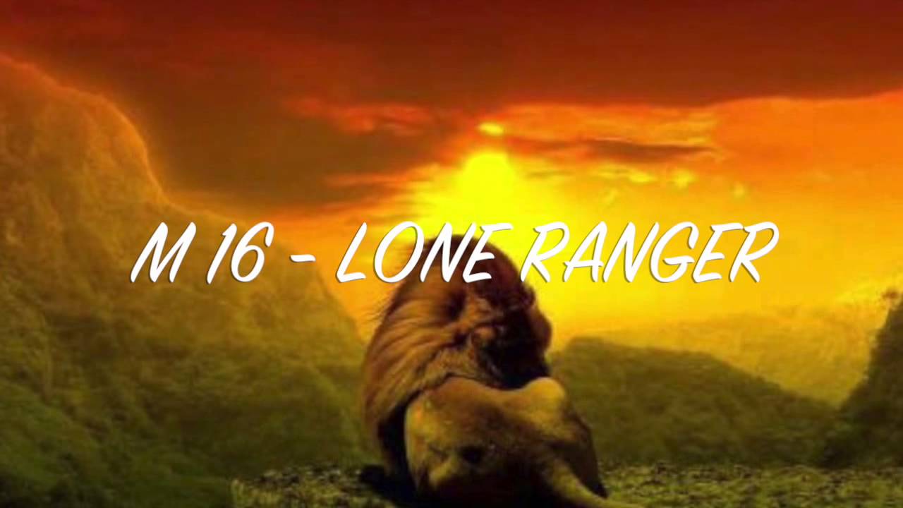 LONE RANGER - M16 - YouTube Music