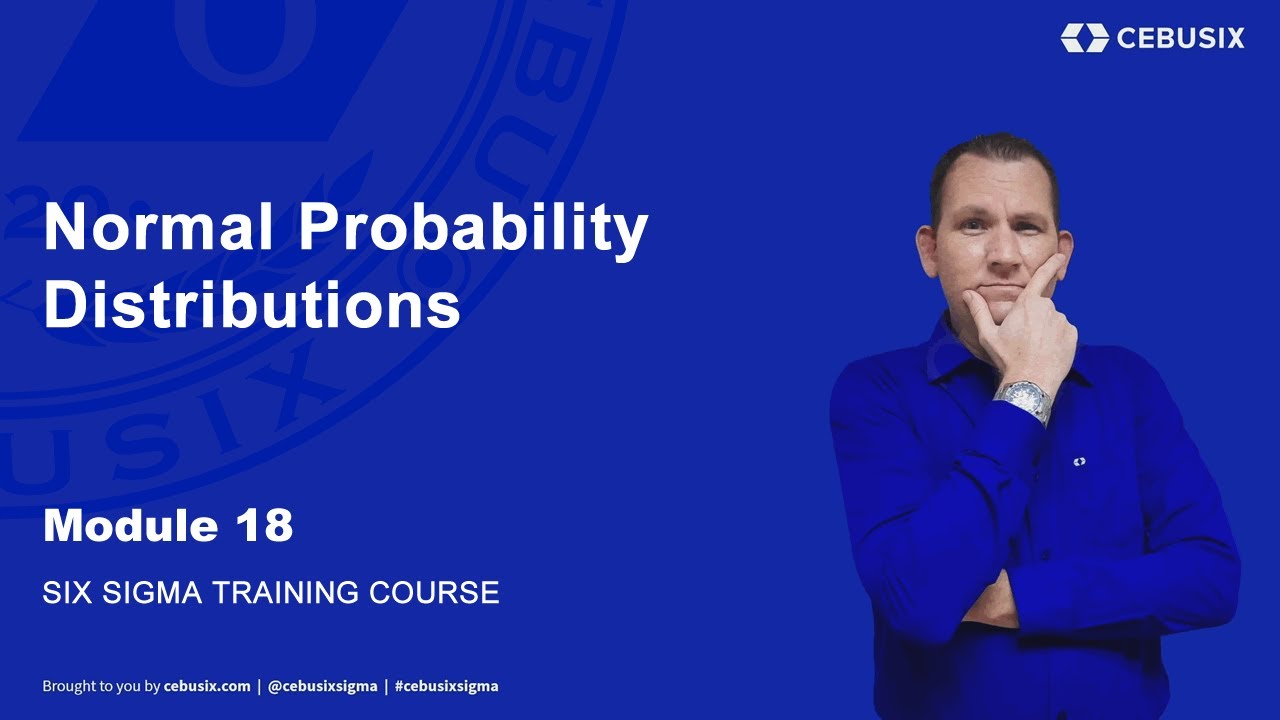 Normal Probability Distributions - Module 18 | Six Sigma (6σ) Training ...