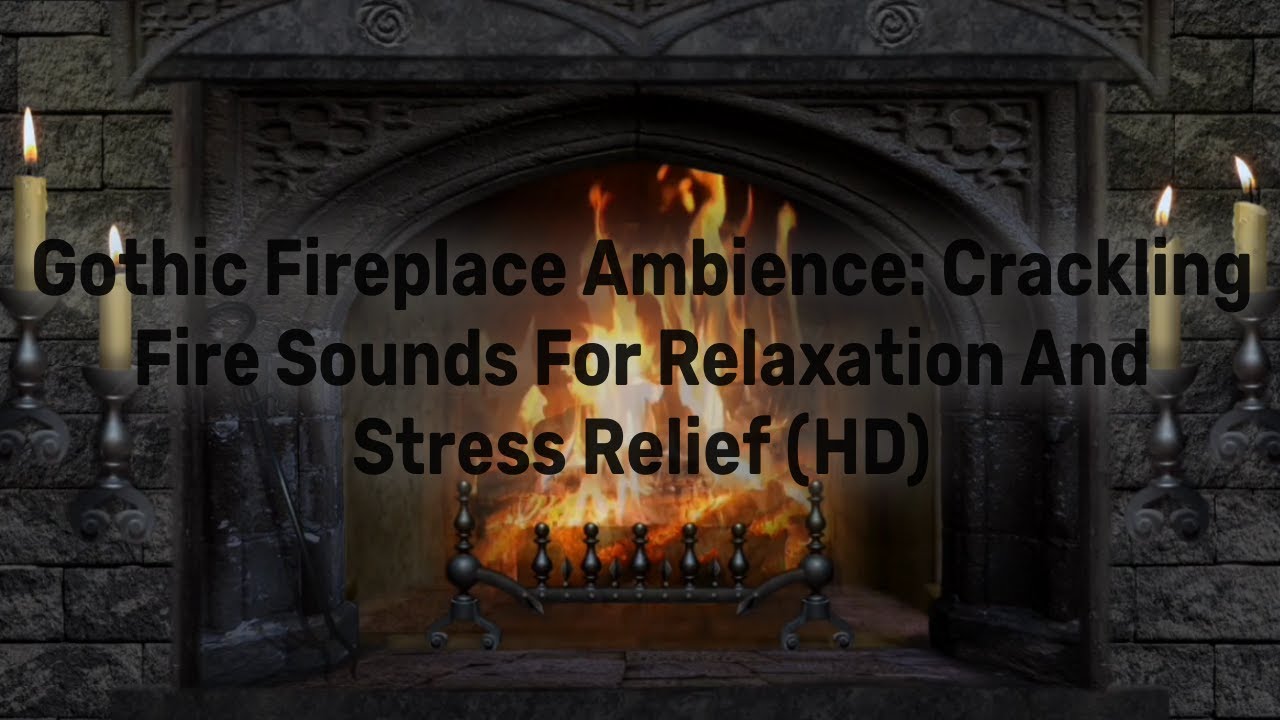 Gothic Fireplace Ambience: Crackling Fire Sounds for Relaxation and ...