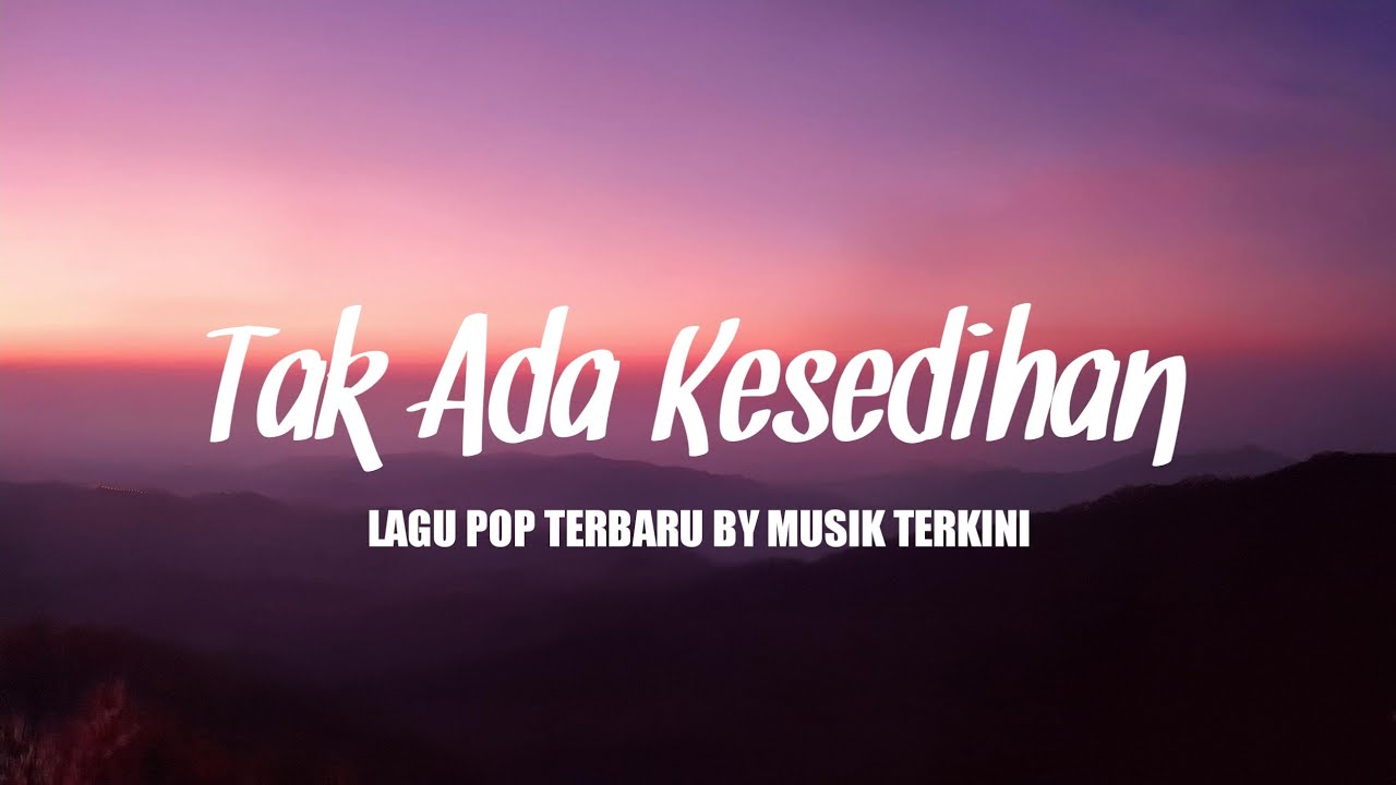 LAGU POP ROCK JUDUL [ TAK ADA KESEDIHAN] BY MUSIK TERKINI - YouTube