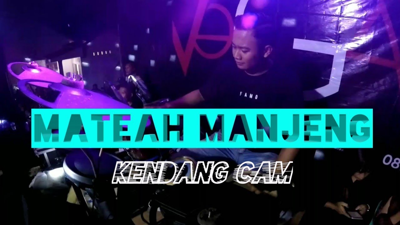 MATEAH MANJENG - KENDANG CAM - YouTube