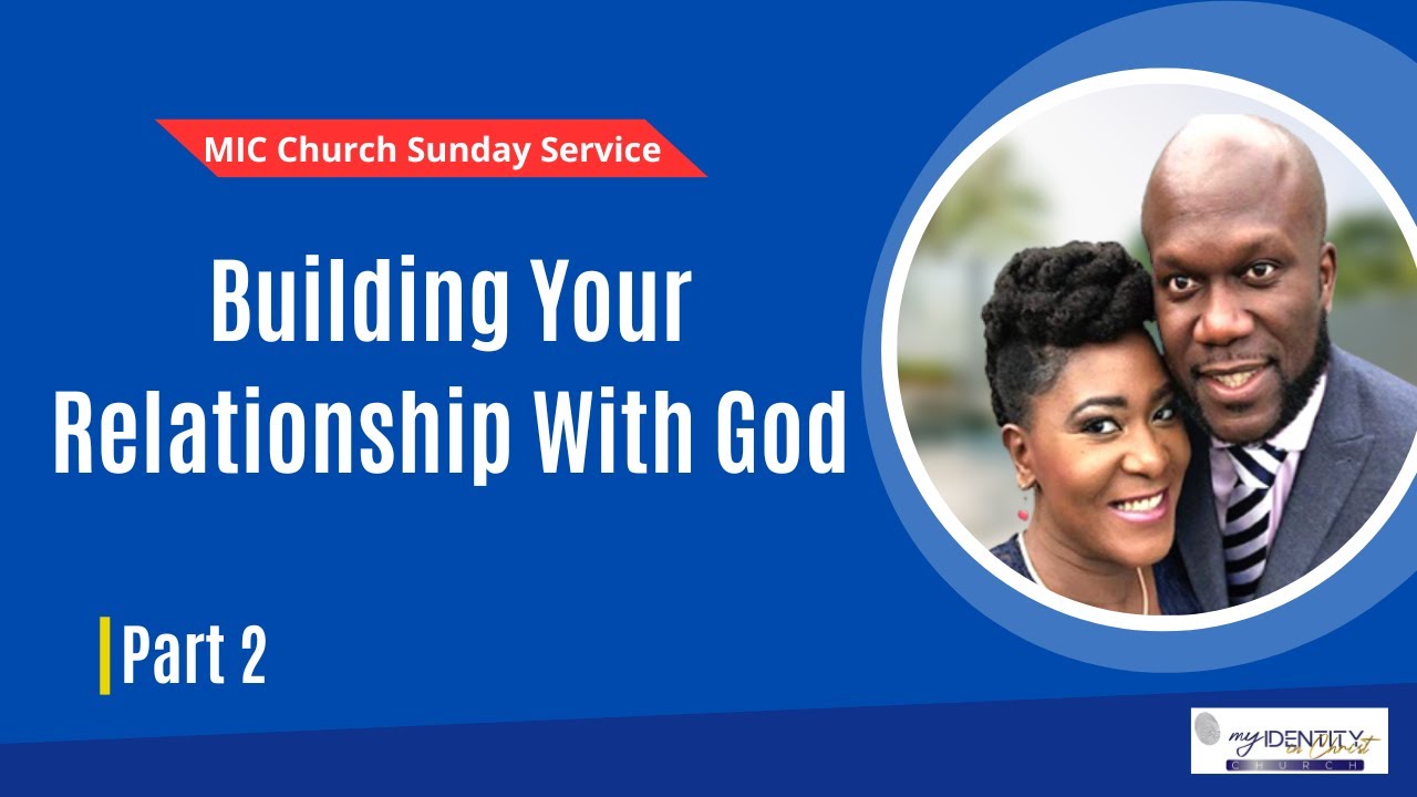 MIC Church Sunday Service - Building Your Relationship With God Part 2 ...