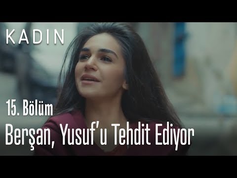 Berşan, Yusuf'u tehdit ediyor - Kadın 15. Bölüm