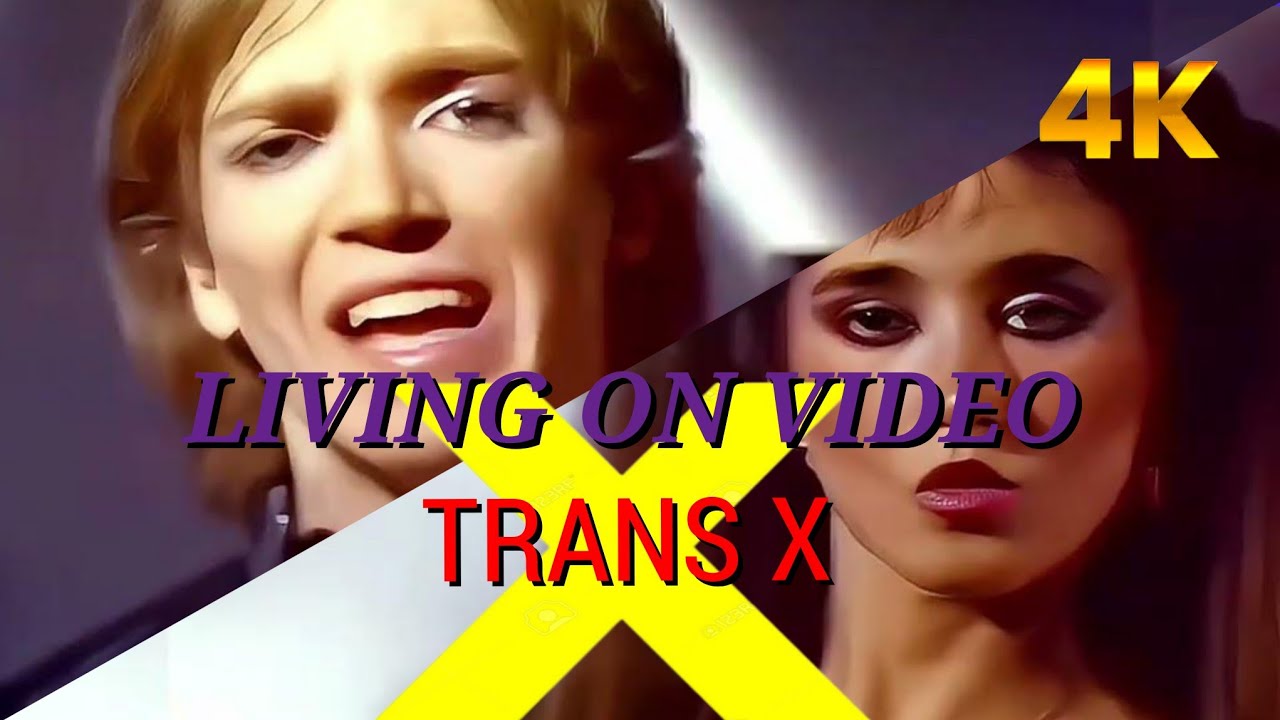 Trans X - Living On Video (Official Video 4K Full HD) [REMASTER I.A ...