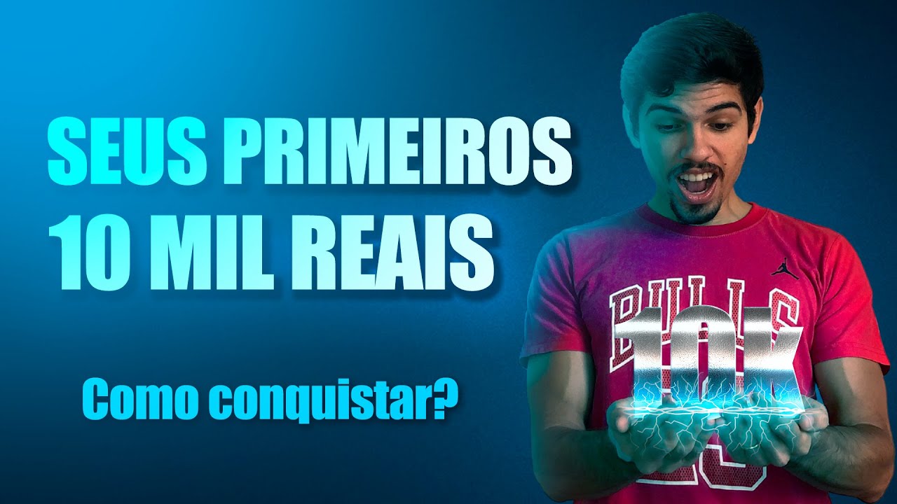 COMO CONQUISTAR SEUS PRIMEIROS 10MIL REAIS | 7 dicas para 10k! - YouTube