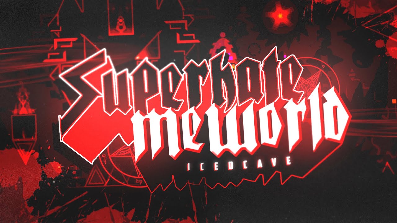 [FIRST HISPANIC VICTOR] SUPERHATEMEWORLD // IcEDCave // (EXTREME DEMON ...