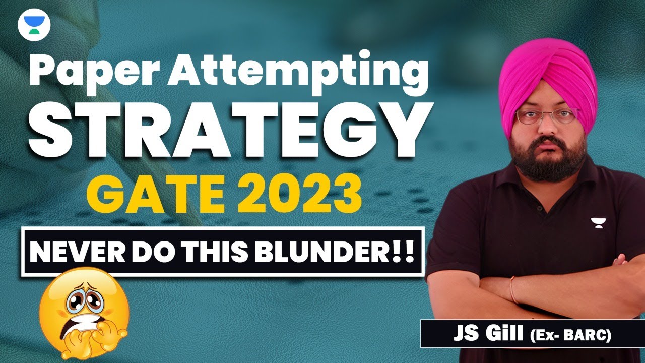 BEST WAY TO ATTEMPT GATE 2023 EXAM | GATE 2023 | JS Gill (Ex- BARC) # ...