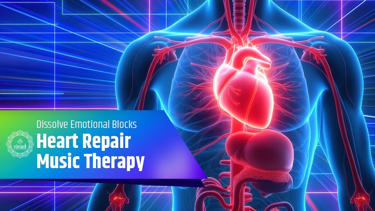 Heart Repair & Stress Relief Music Therapy - Dissolve Emotional Blocks ...