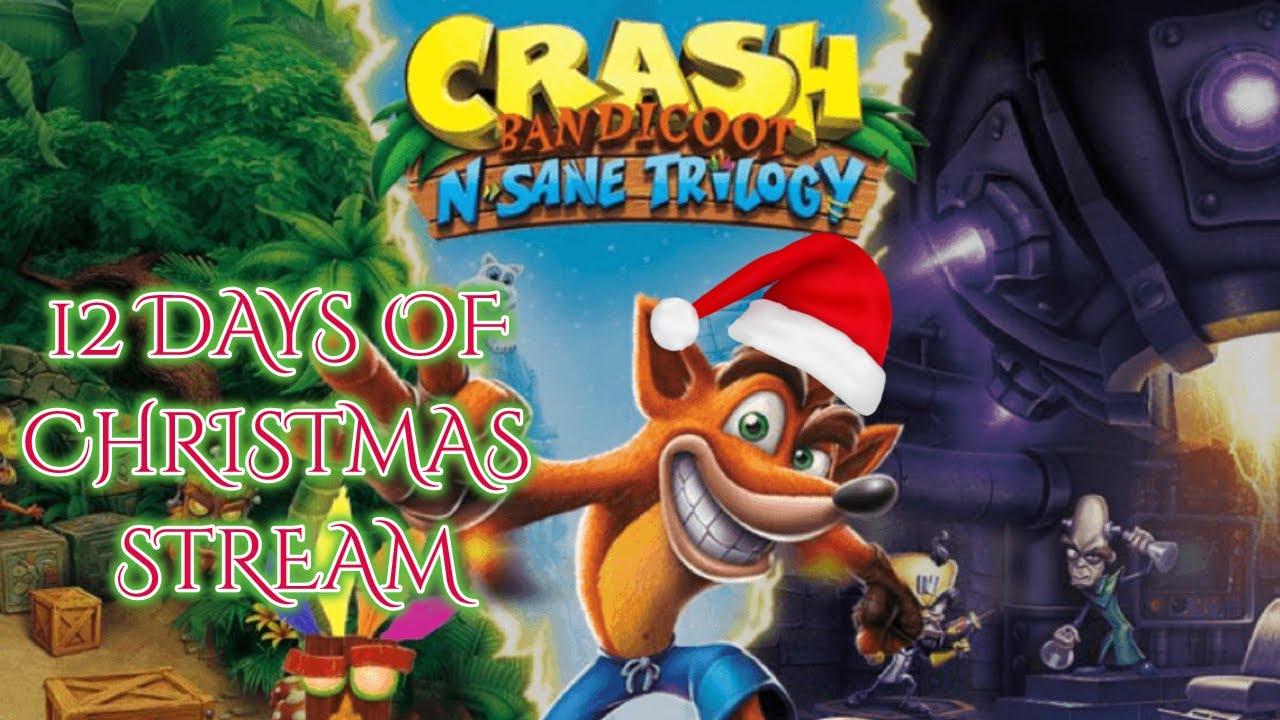 12 DAYS OF CHRISTMAS Livestream - CRASH BANDICOOT! - YouTube