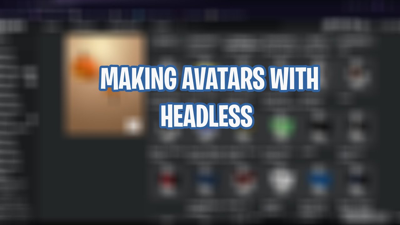 Making avatars with headless (October) *Read desc* - YouTube