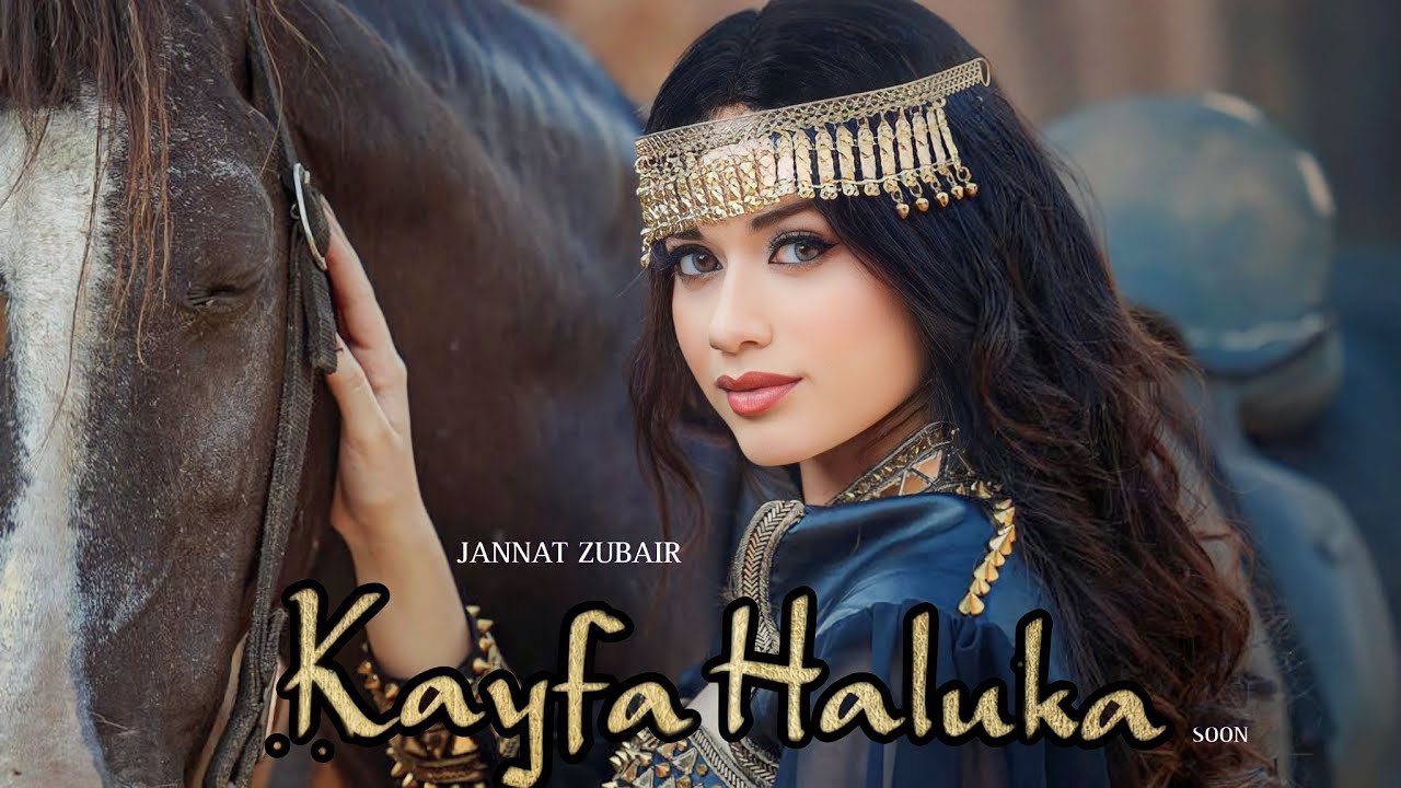Kayfa Haluka | Jannat Zubair | Jannat Zubair new song kayfa Haluka | Jannat Zubair Arabic song ...
