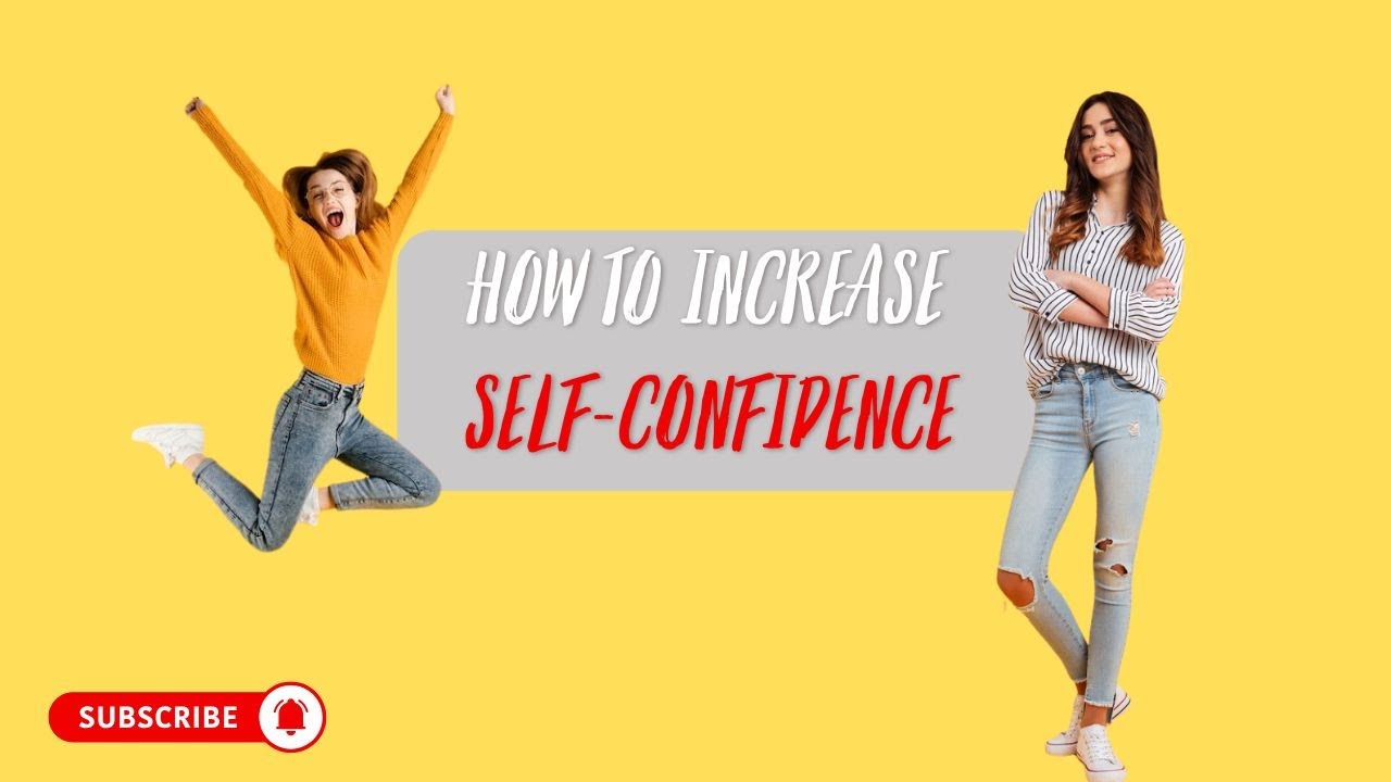 How to Increase Self Confidence - YouTube