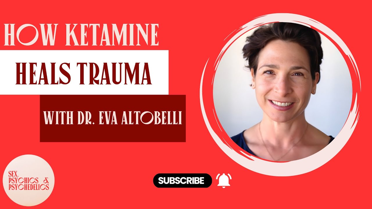How Ketamine Heals Trauma with Dr. Eva Altobelli - YouTube