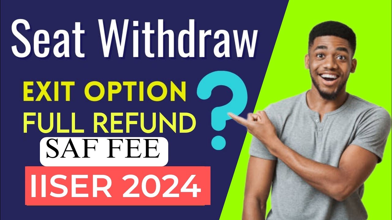 Seat Withdrawal IISER 2024 / Full Refund SAF Fee in IISER 2024 #iiser ...