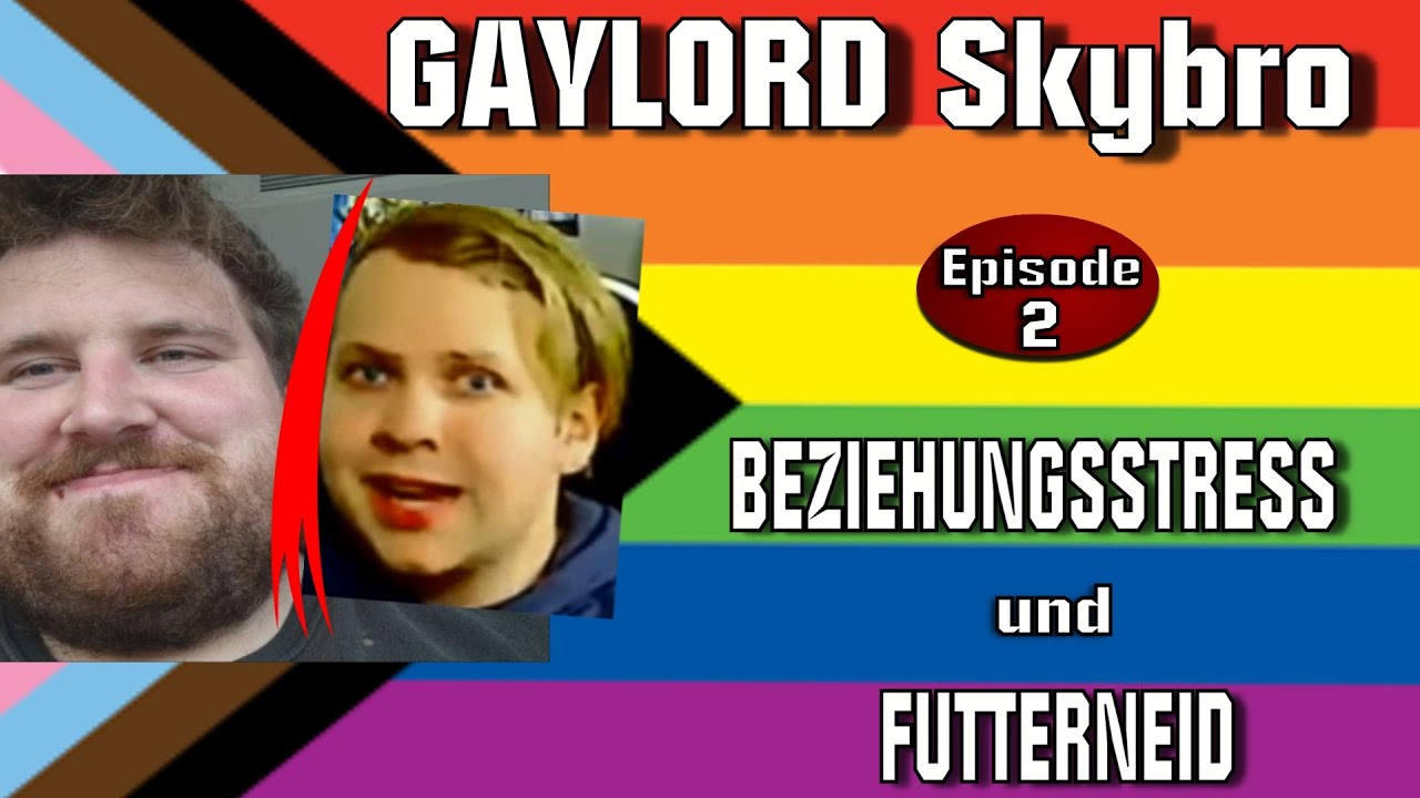 Gaylord Skybro. EP. 2 Beziehungsstress und Futterneid - YouTube