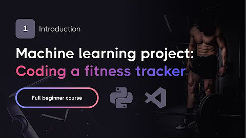 Full Machine Learning Project: Coding a Fitness Tracker with Python ...