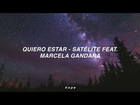 Quiero estar - Satélite Feat. Marcela Gandara (letra) - YouTube