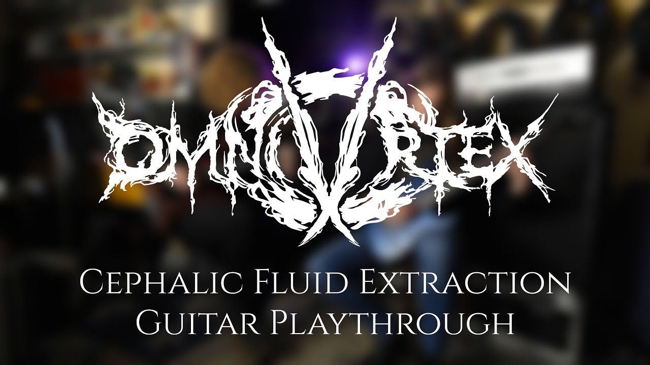 Omnivortex - Cephalic Fluid Extraction (GUITAR PLAYTHROUGH) - YouTube
