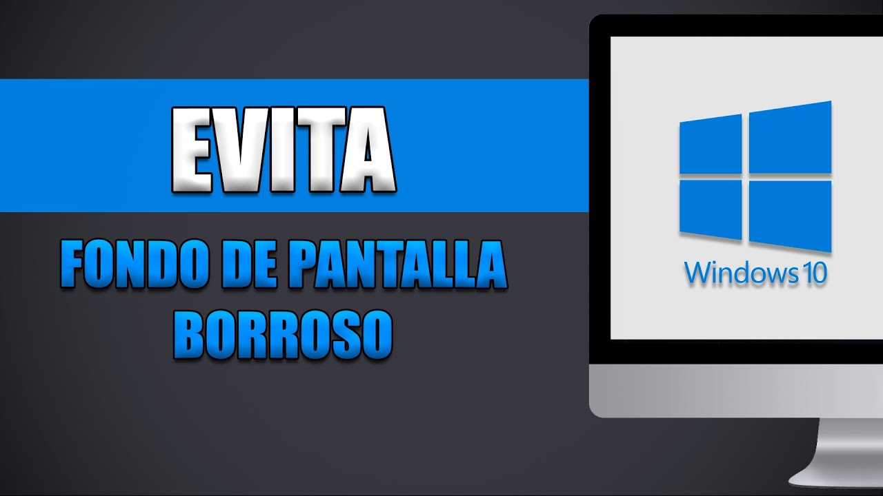 Cómo Hacer Qué El Fondo De Pantalla No Se Vea Borroso Windows 10 - YouTube