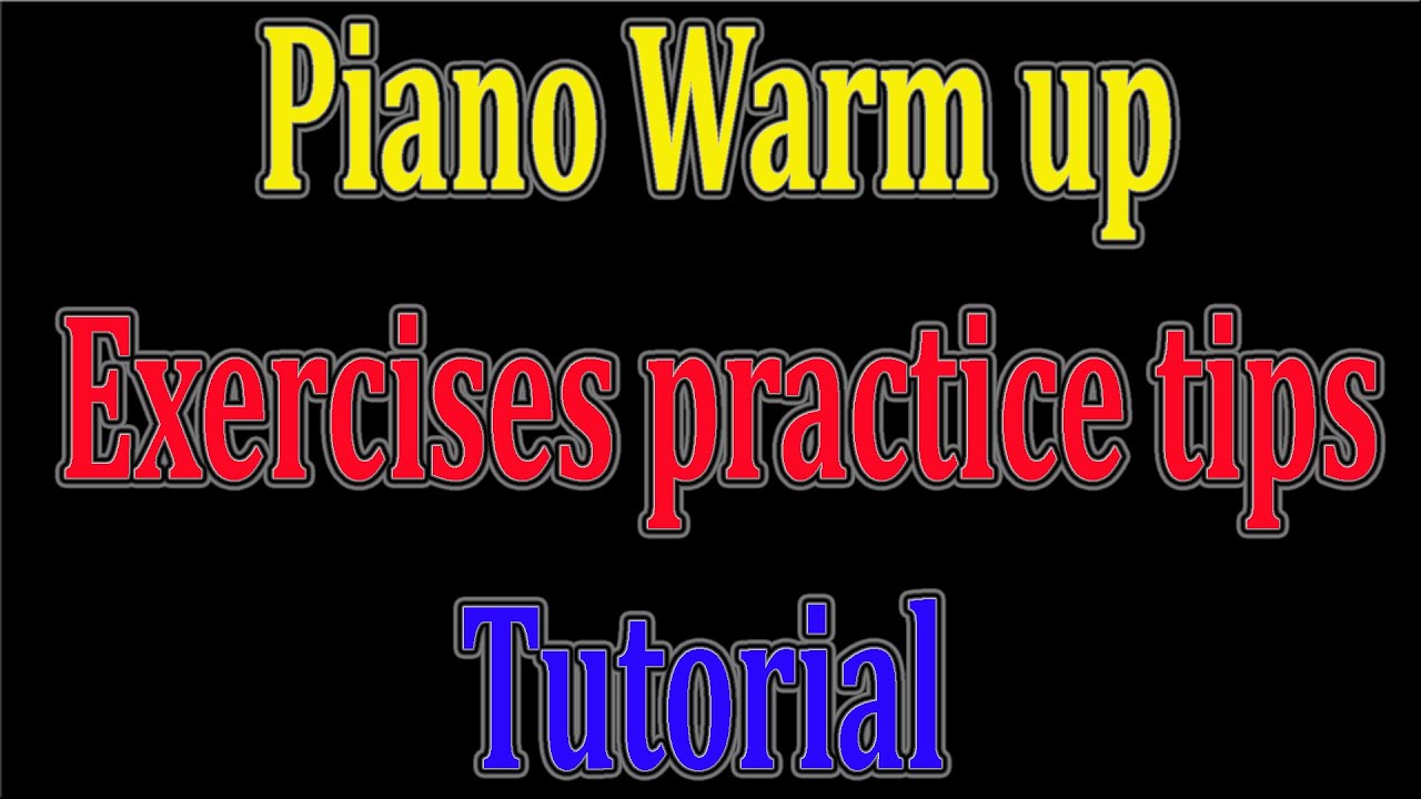 Piano Warm up Exercises Practice Tips(1) (TUTORIAL) - YouTube