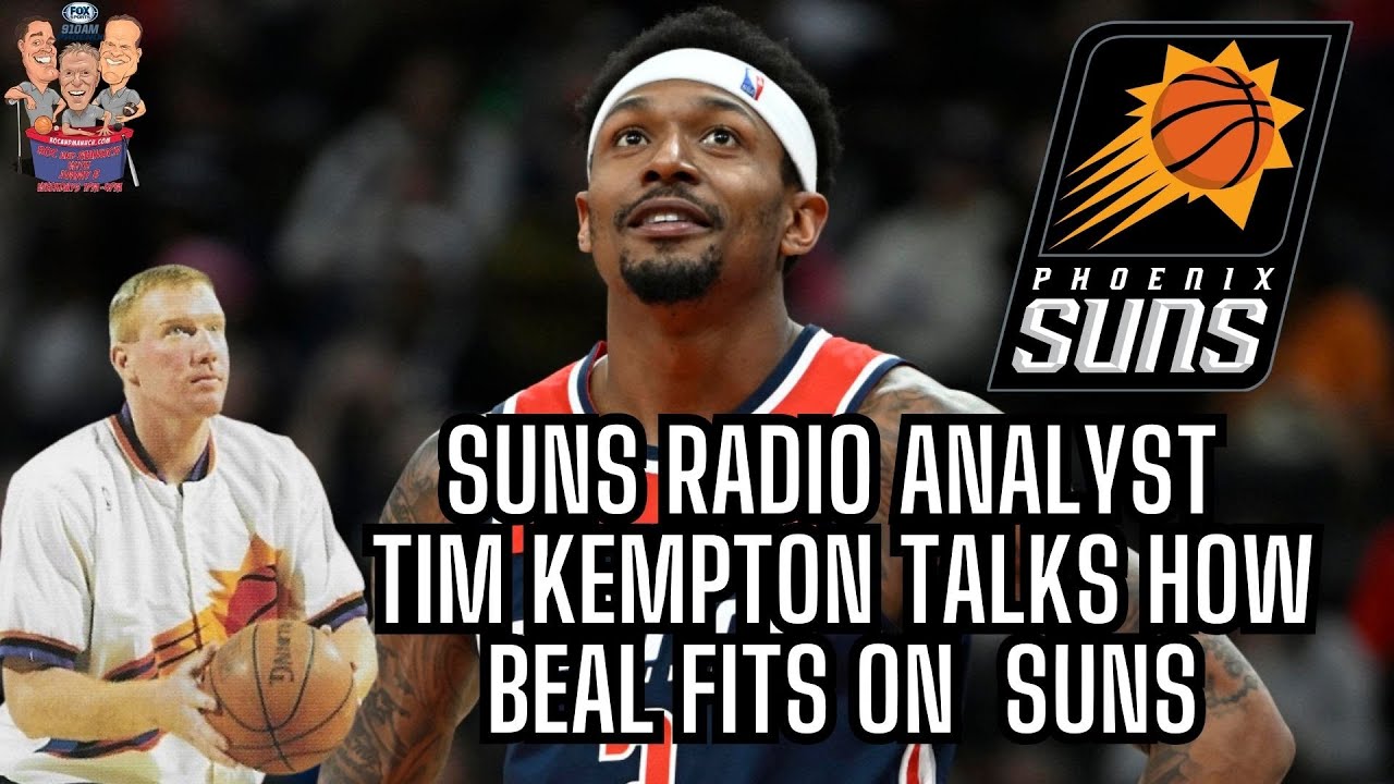 Suns Radio Analyst Tim Kempton breaks down how Bradley Beal WILL FIT on ...