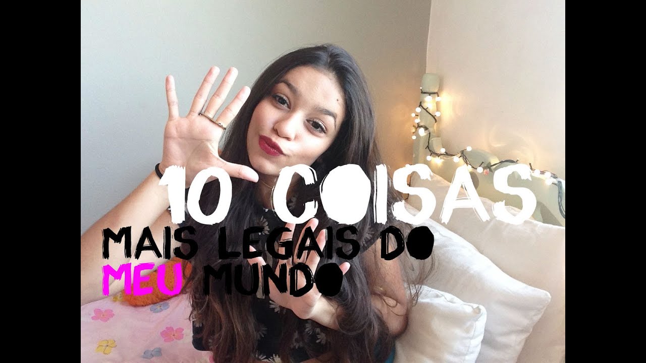TAG :10 Coisas mais legais do MEU mundo ! - YouTube