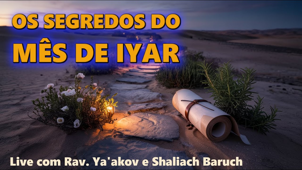 OS SEGREDOS DO MÊS DE IYAR - Live com Rabino Ya'akov e Shaliach Baruch ...