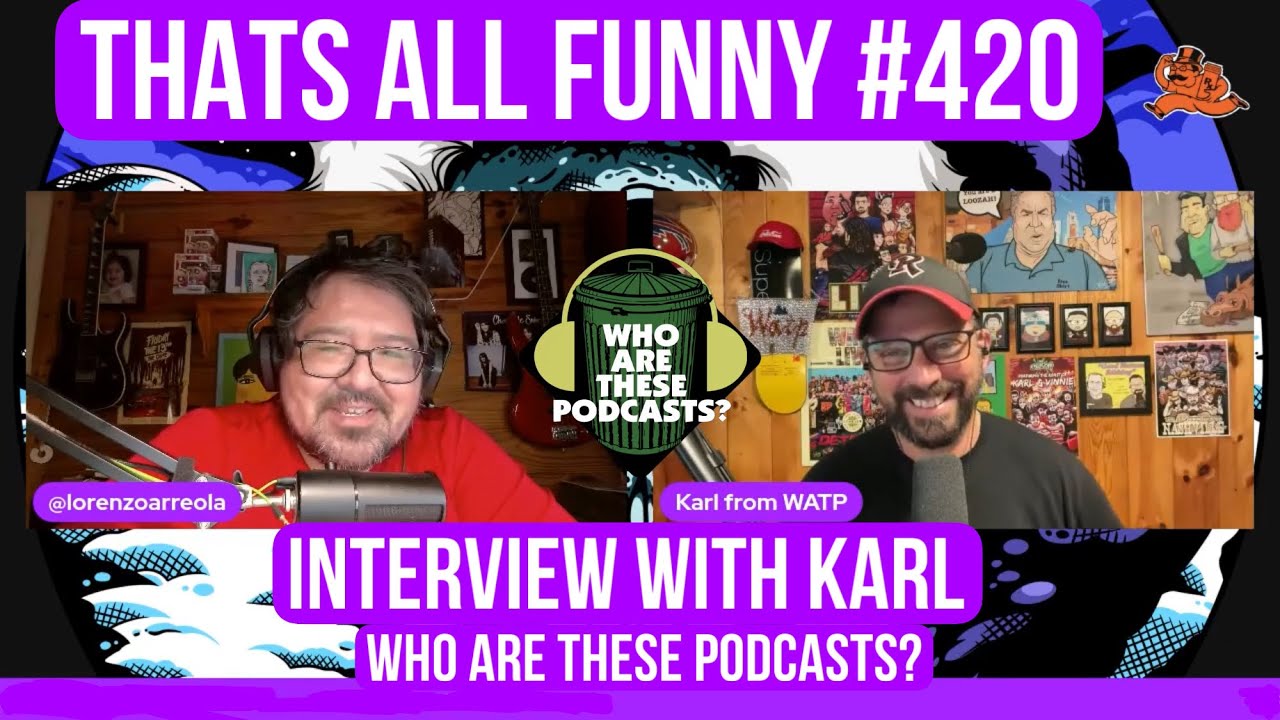 thats all funny podcast - Ep. 420 - Interview with Karl (Host of Who ...