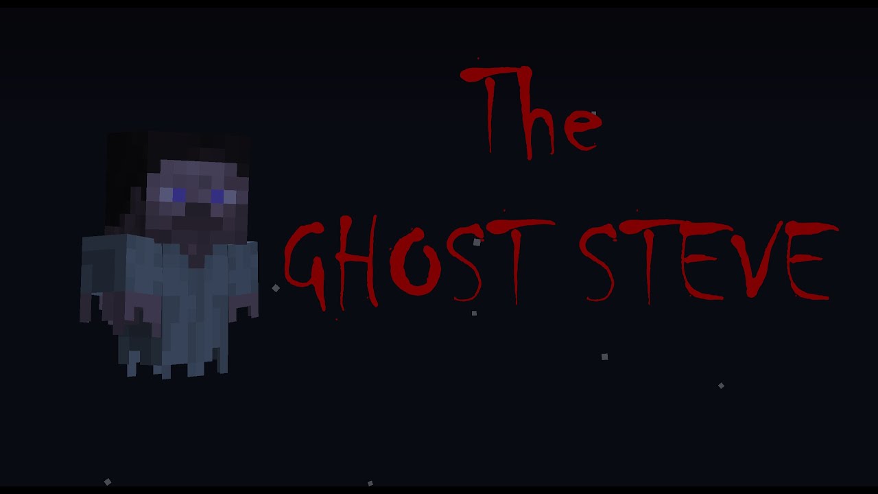 MINECRAFT CREEPYPASTA "GHOST STEVE" - YouTube