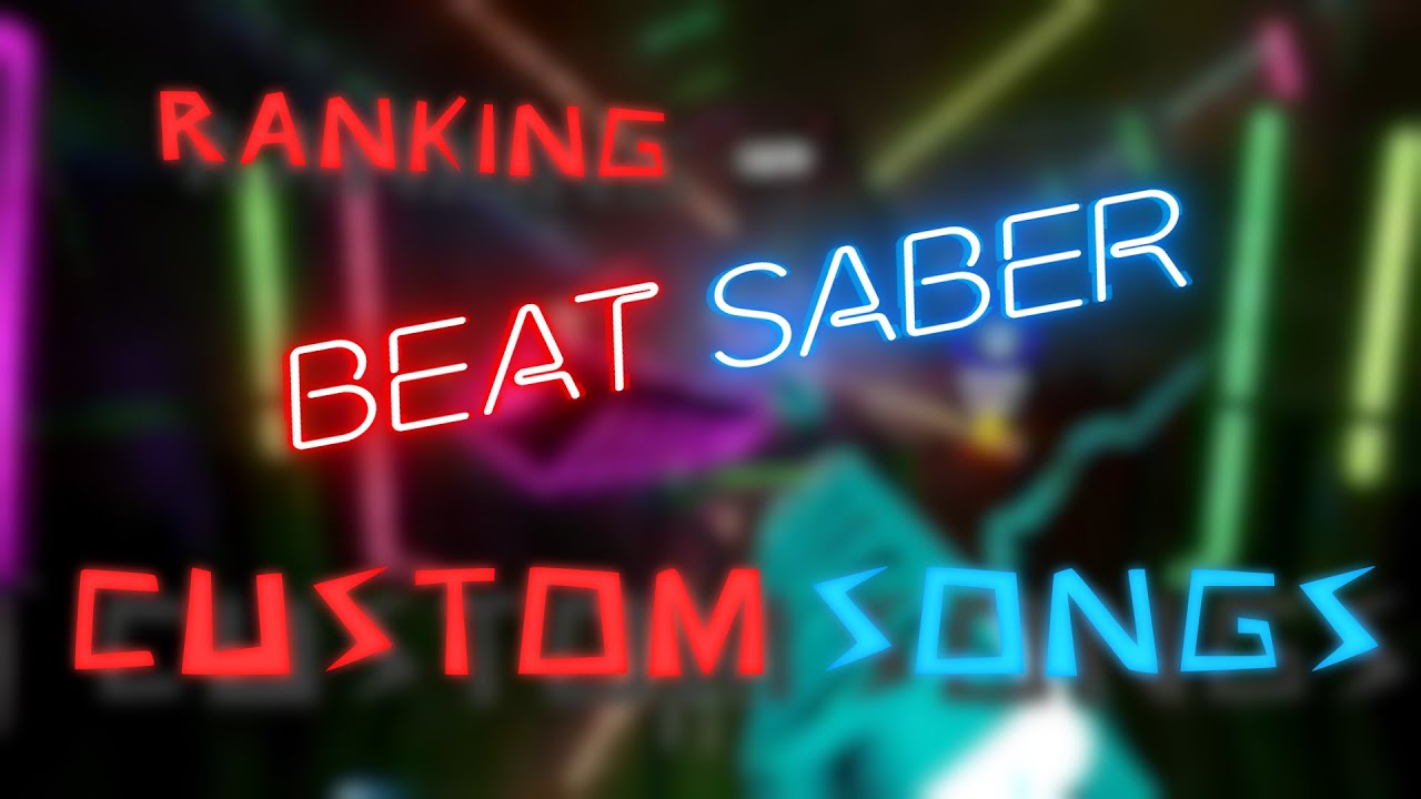 Ranking Custom Beat Saber Songs! - YouTube