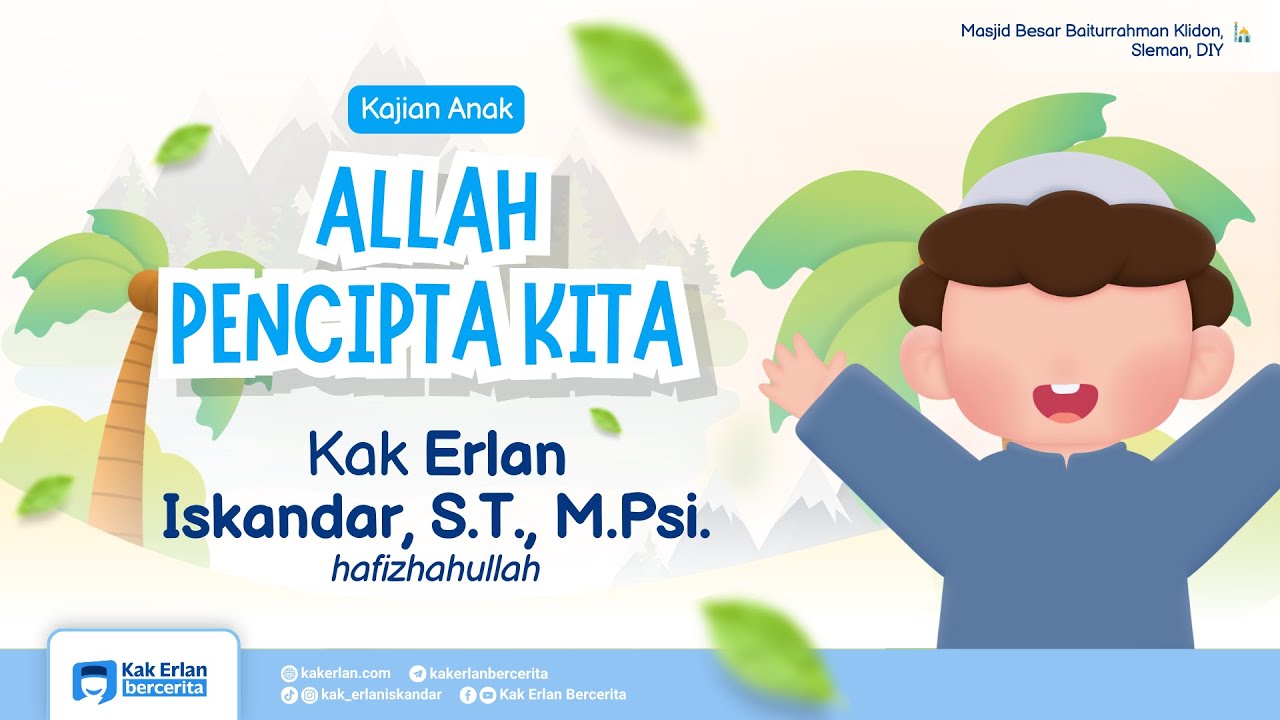 [KAJIAN ANAK RUTIN] ALLAH PENCIPTA KITA - Kak Erlan Iskandar, S.T., M ...