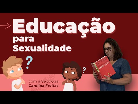Como Falar Sobre Sexo Com As Crianças? | Educação Para Sexualidade | Psicóloga Carolina Freitas