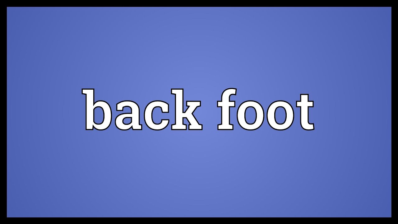 Back foot Meaning - YouTube